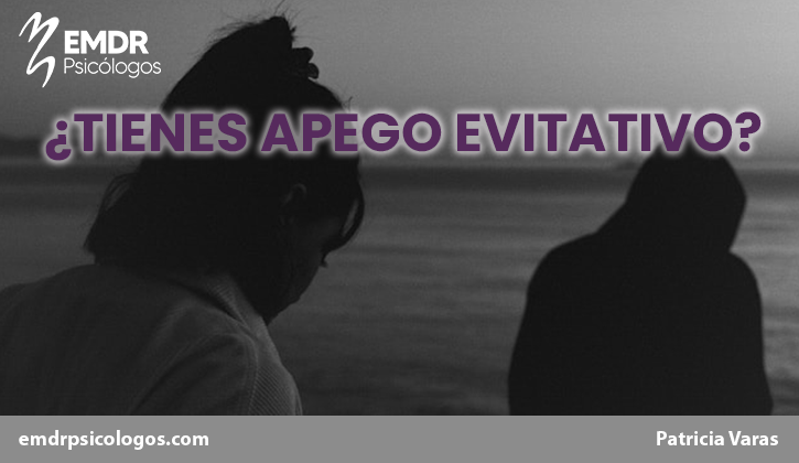 Apego evitativo y cómo tratarlo con Terapia EMDR